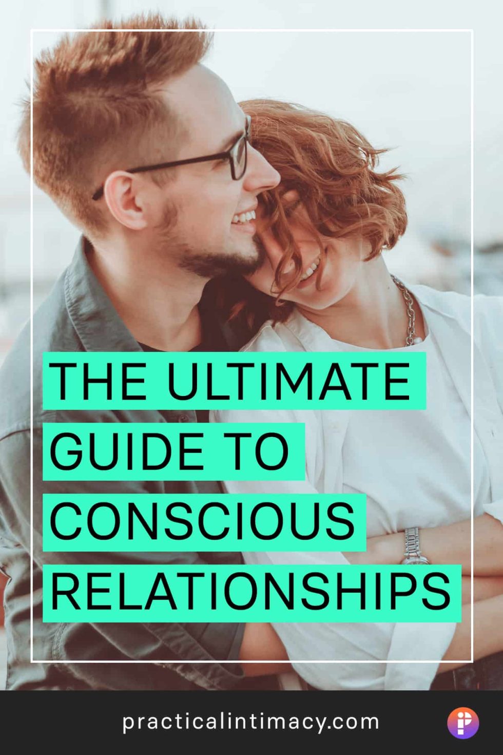 The Ultimate Guide To Conscious Relationships in 2025